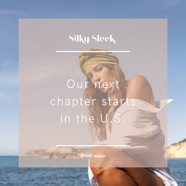 Our next chapter starts in the U.S. – Silky Sleek